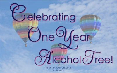 Celebrating One Year Alcohol Free! - Dianne Thornton