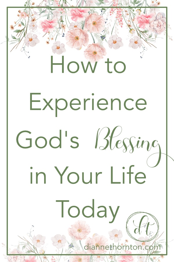 How to Experience God's Blessing in Your Life Today - Dianne Thornton